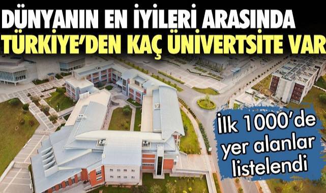Dünyanın en iyileri arasında Türkiye'den kaç üniversite var? İlk 1000 ... Dünyanın en iyileri arasında Türkiye'den kaç üniversite var? İlk 1000 ...